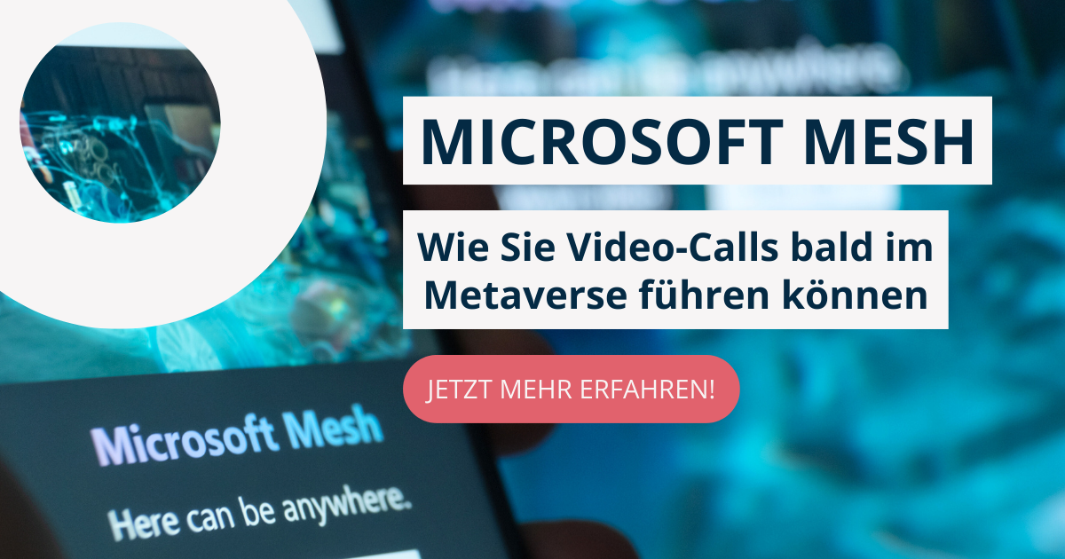 Microsoft Mesh - Video Calls immersiv gestalten in 3D-Räumen